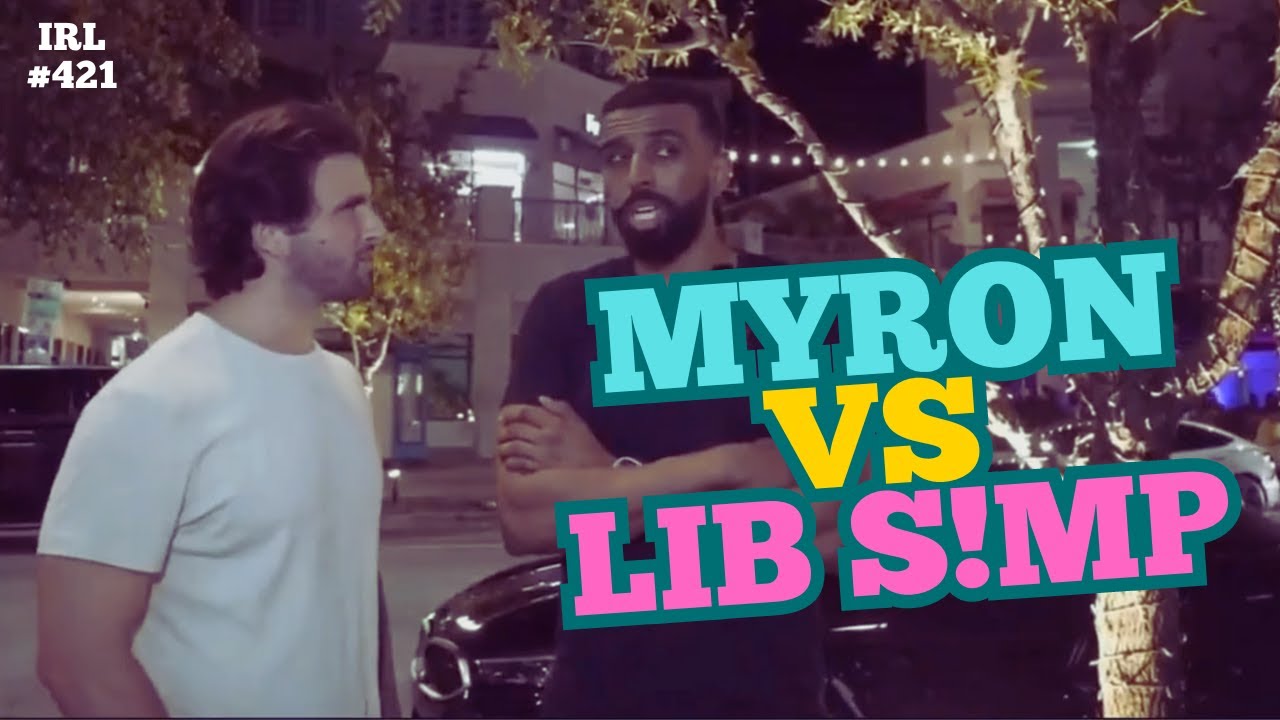 Myron Debates Beta Male on IRL Stream Liberals can't Backup Their ...