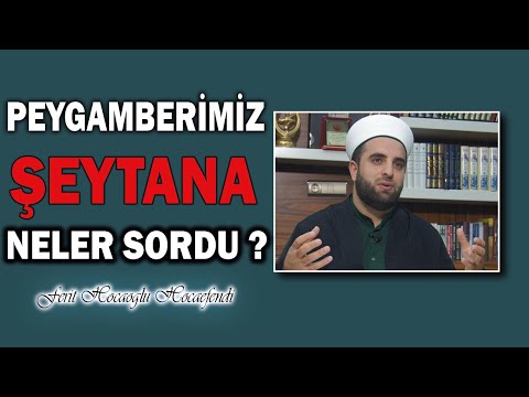 PEYGAMBER EFENDİMİZ'İN (s.a.v.) ŞEYTANLA KONUŞMASI (2)!