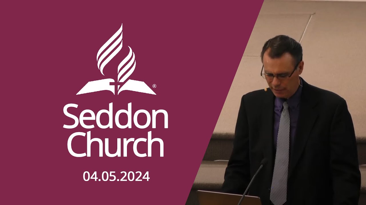 Seddon SDA Church Livestream - Pr Andrew Jasper 04/05/2024 - YouTube
