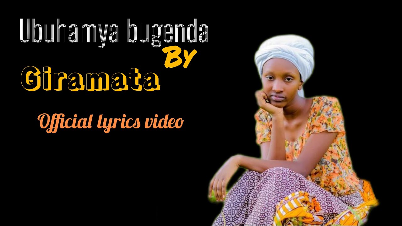 Ubuhamya bugenda by GIRAMATA video lyrics - YouTube