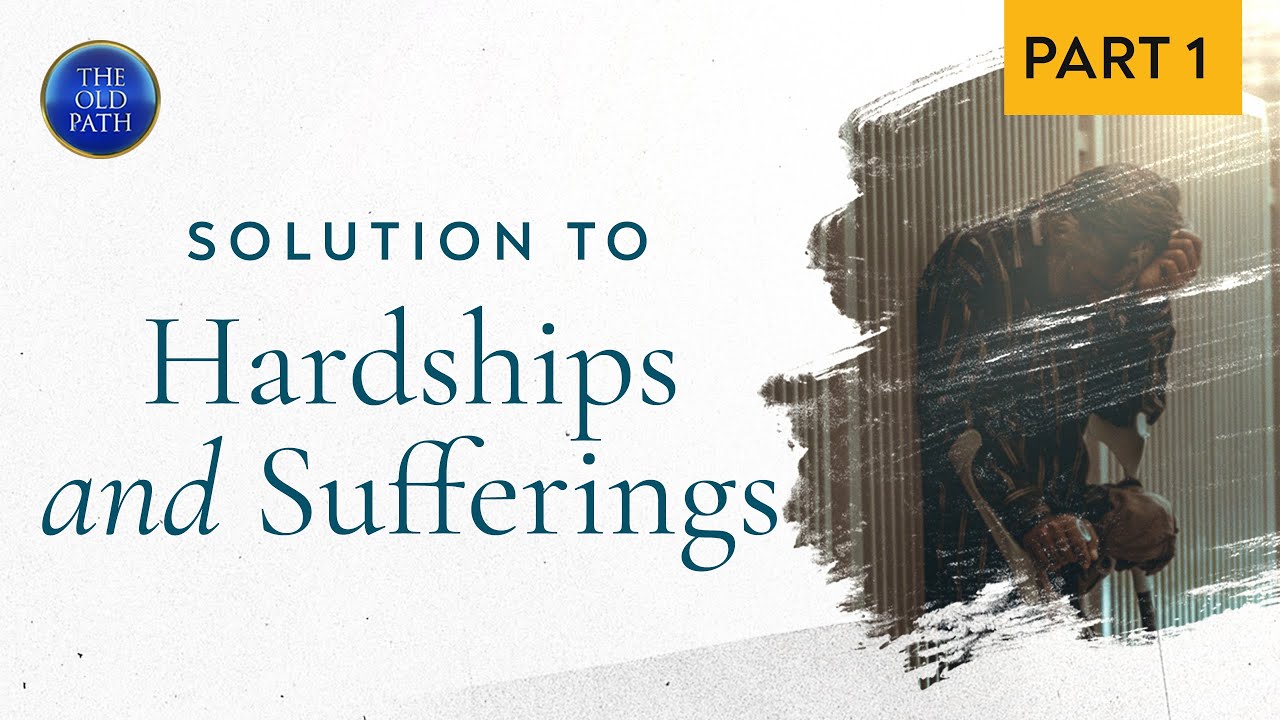 Solution to Hardships and Sufferings (Part 1 of 3) | The Old Path - YouTube