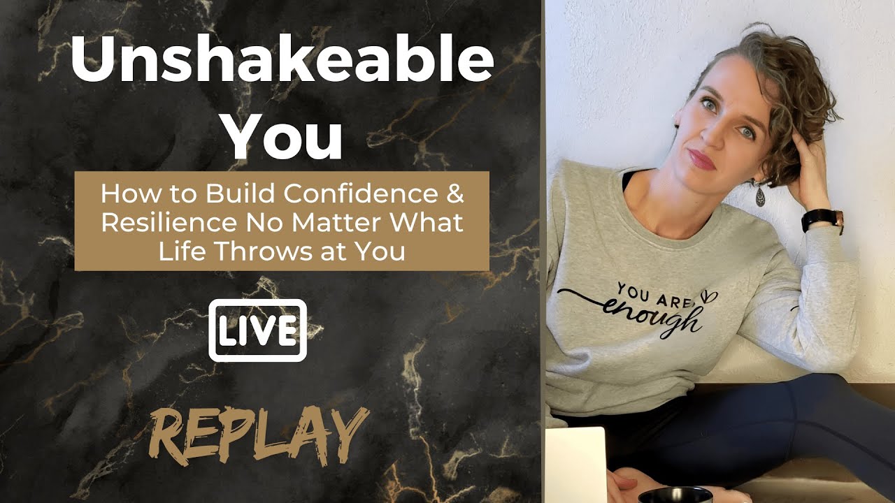 Unshakeable You: How to Build Confidence & Resilience No Matter What ...
