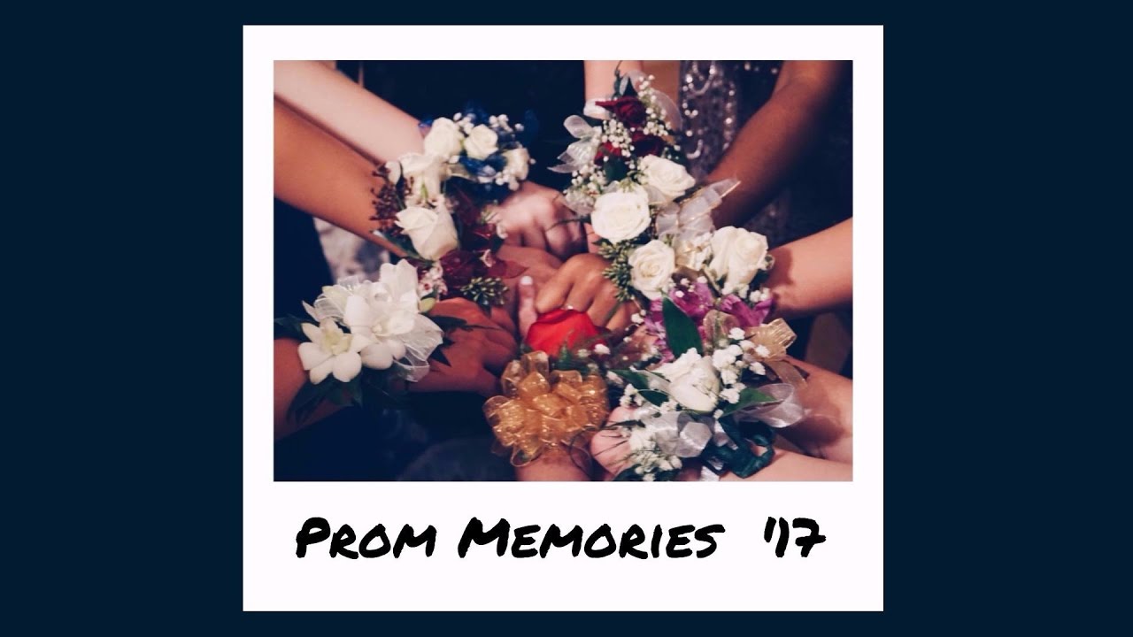 PROM MEMORIES 2017!! - YouTube