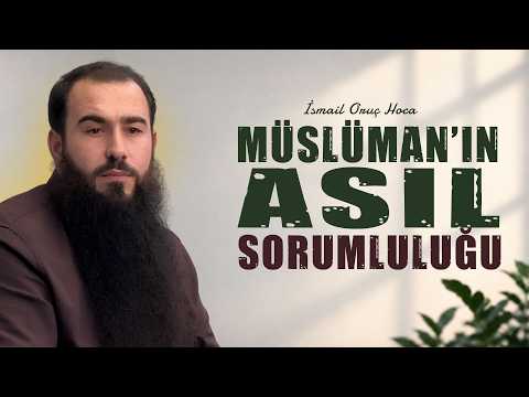 Şahsî Amelden Önce Mesuliyet | İsmail Oruç Hoca