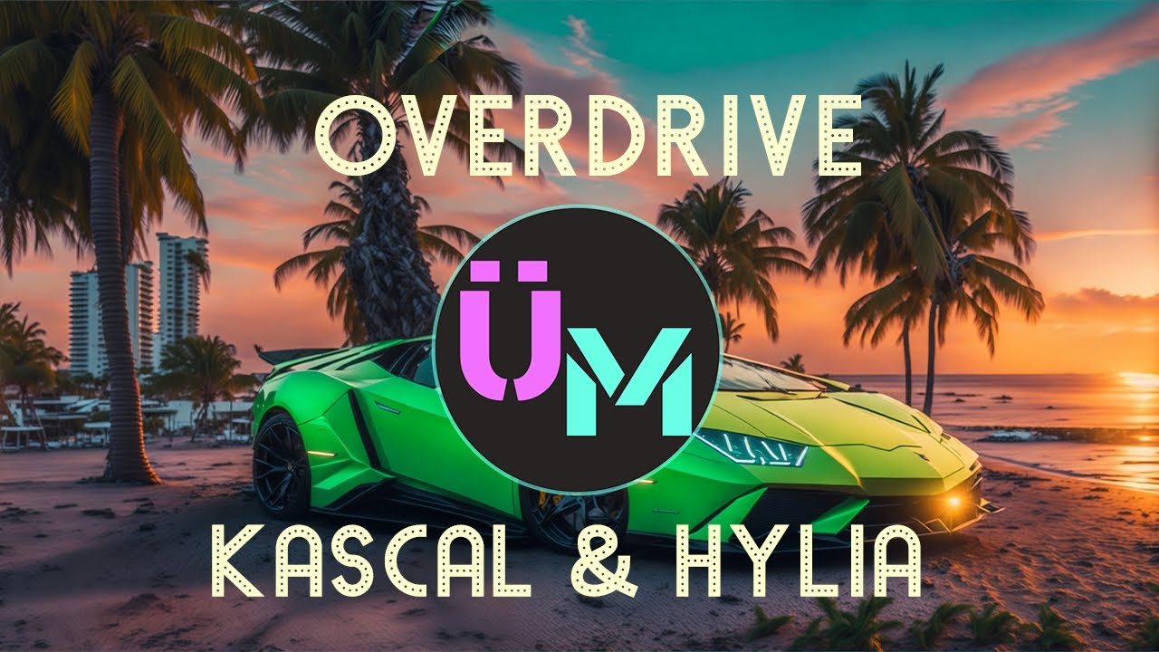Kascal & HYLIA - Overdrive | Unlimited Music | No Copyright Sounds ...