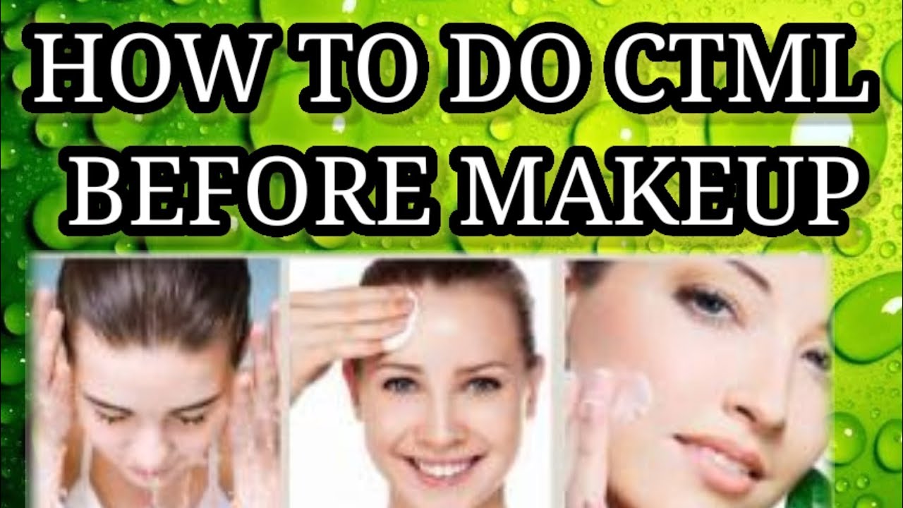 मेकअप से पहले CTML कैसे करे , HOW TO DO CTML BEFORE MAKEUP - YouTube