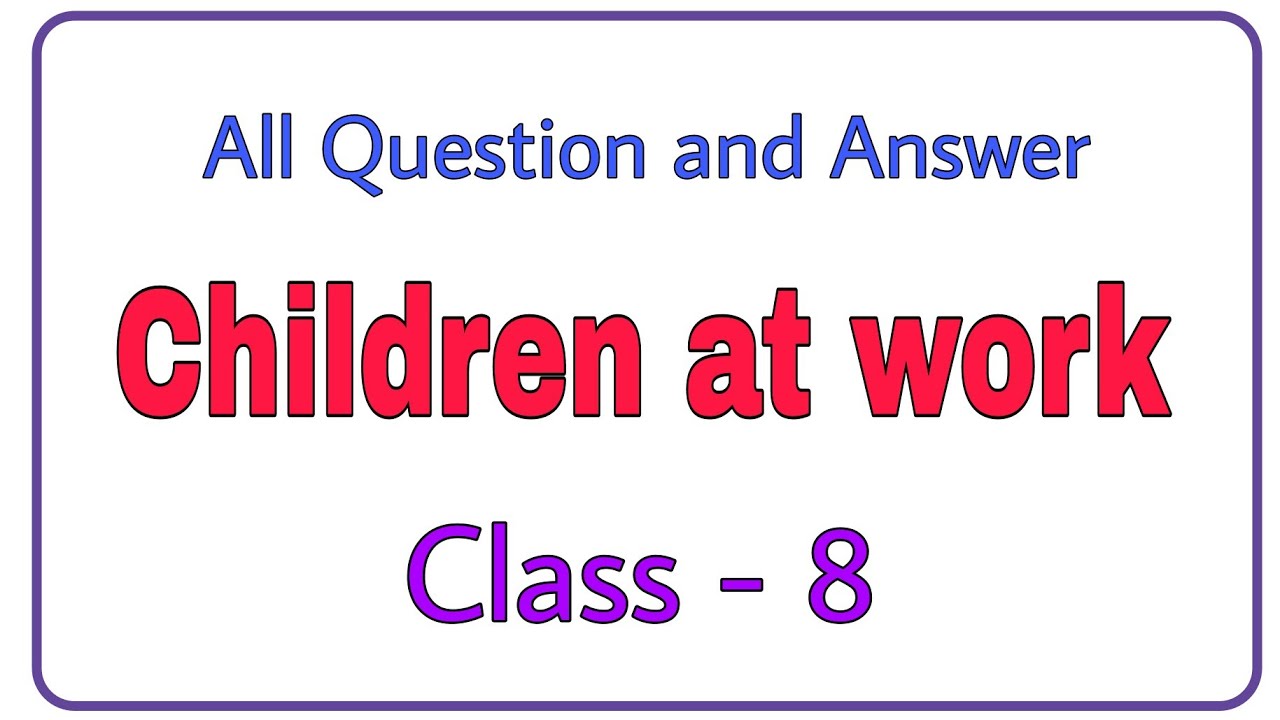 Children at work - all question and answer || Class 8 Supplimentary ...