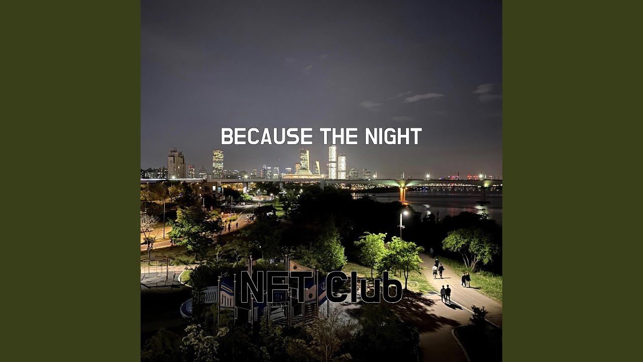 BECAUSE THE NIGHT - YouTube