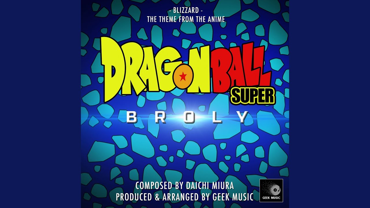 Dragon Ball Super - Broly - Blizzard - Main Theme - YouTube