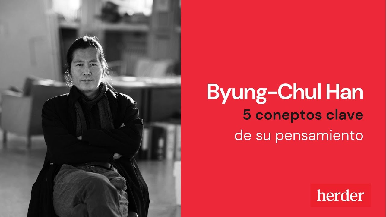 Byug- Chul Han | 5 conceptos clave para entender su pensamiento - YouTube