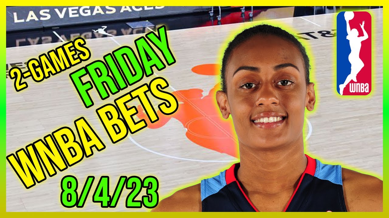 WNBA Picks Today 8/4/2023 | FREE WNBA Best Bets, Pick and Predictions ...