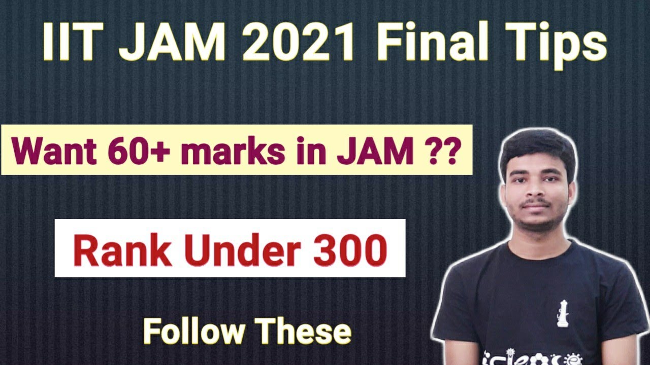 IIT JAM EXAM 2021 Final Tips and Suggestions || Need Good marks in JAM ...