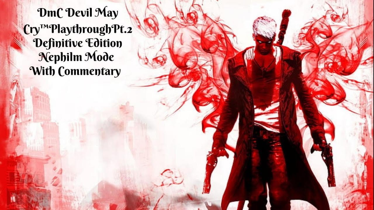 DmC Devil May Cry™: Definitive Edition Pt.2 (Nephilim Mode) With Commentary - YouTube