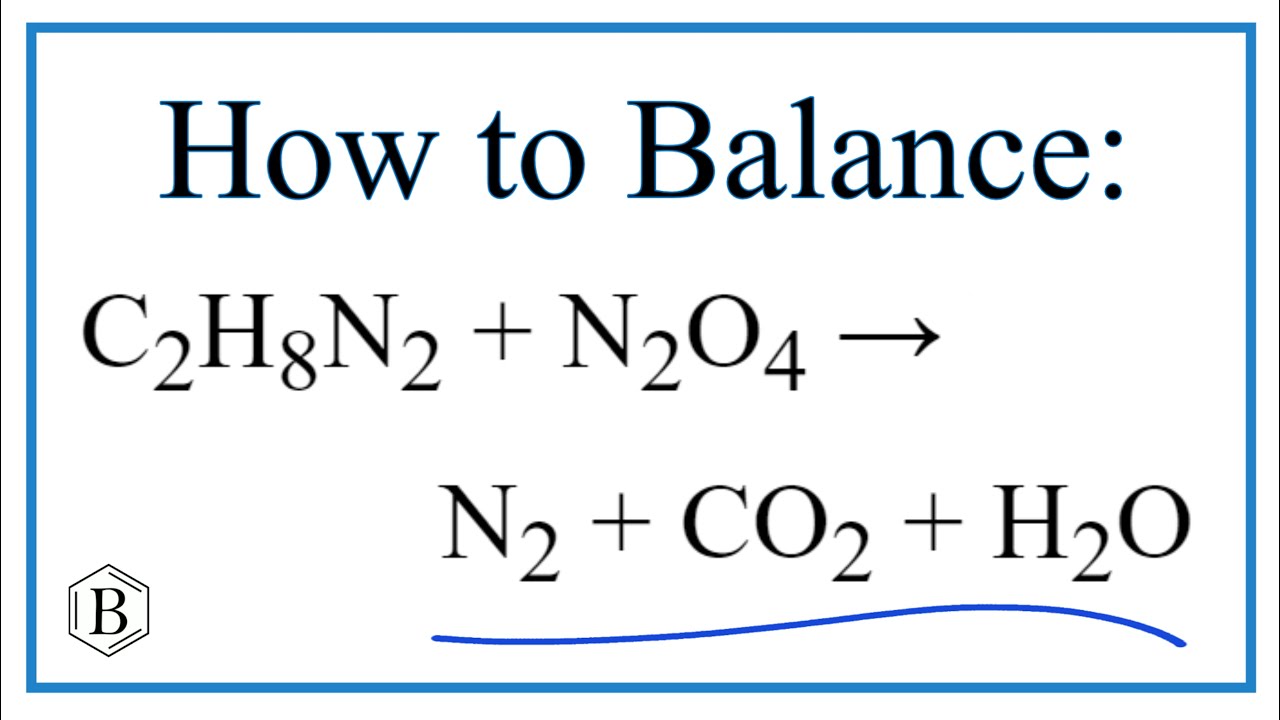 How to Balance C2H8N2 + N2O4 = N2 + CO2 + H2O - YouTube