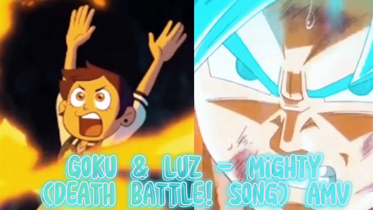 Goku & Luz - Mighty (DEATH BATTLE! Song) AMV - YouTube
