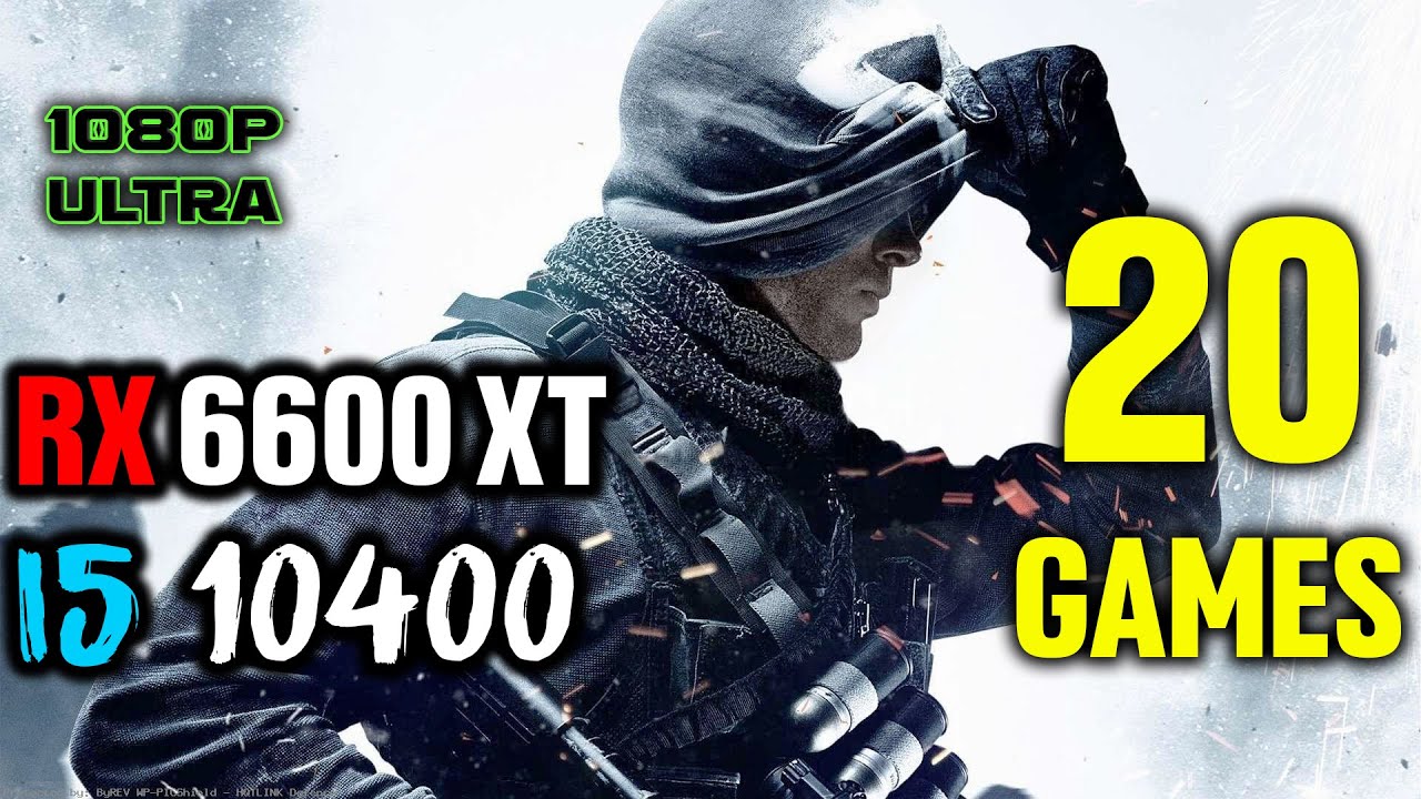 20 Games with RX 6600 XT + i5 10400 | 1080p Ultra || sG - YouTube