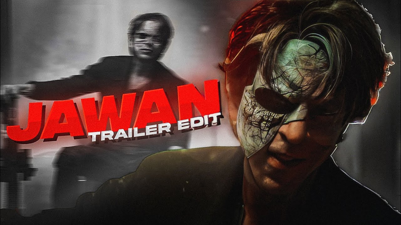 JAWAN Movie Trailer - Edit 🔥| SRK Edit Status | Jawan Movie Trailer | Danzer Editz - YouTube