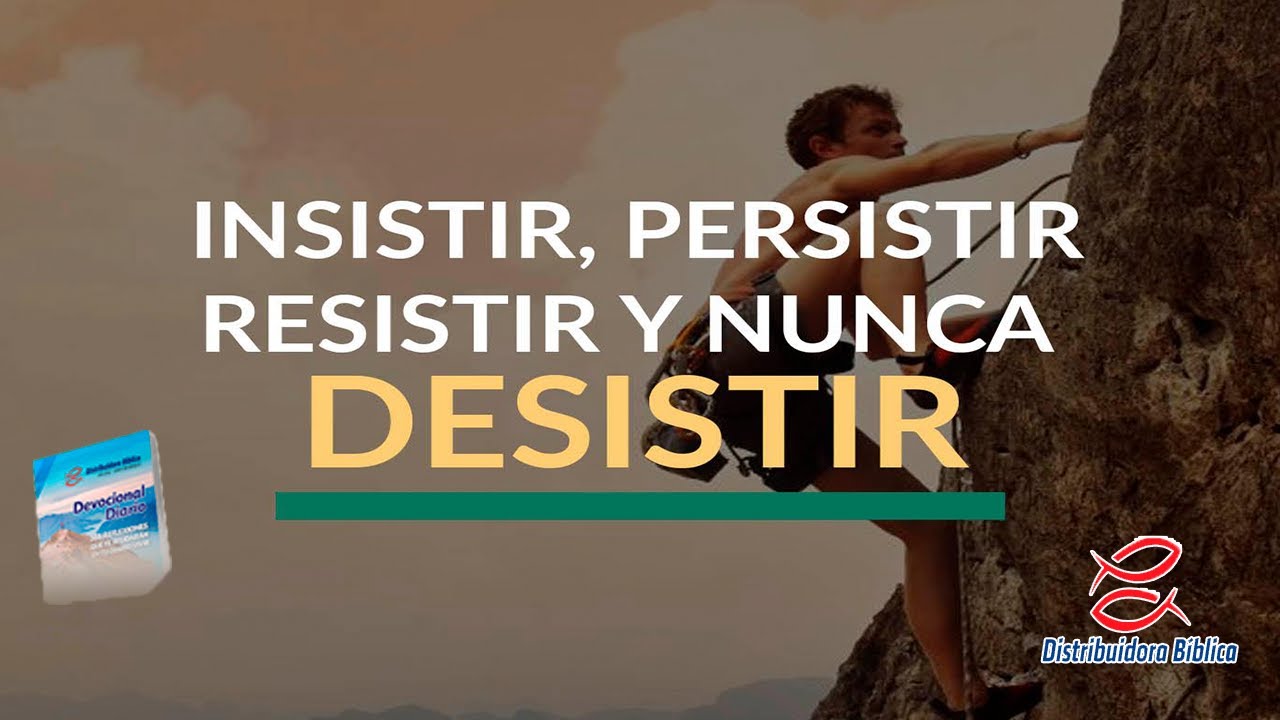 INSISTIR, PERSISTIR Y NUNCA DESISTIR - YouTube