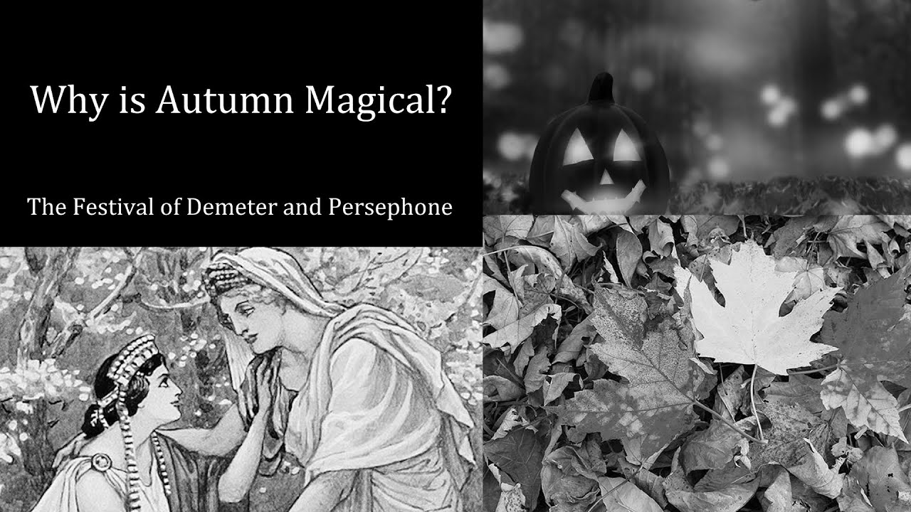 Why is Autumn Magical? + The Festival of Demeter and Persephone - YouTube