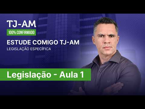 Aula 01  | Estude Comigo: Legislação do TJ-AM