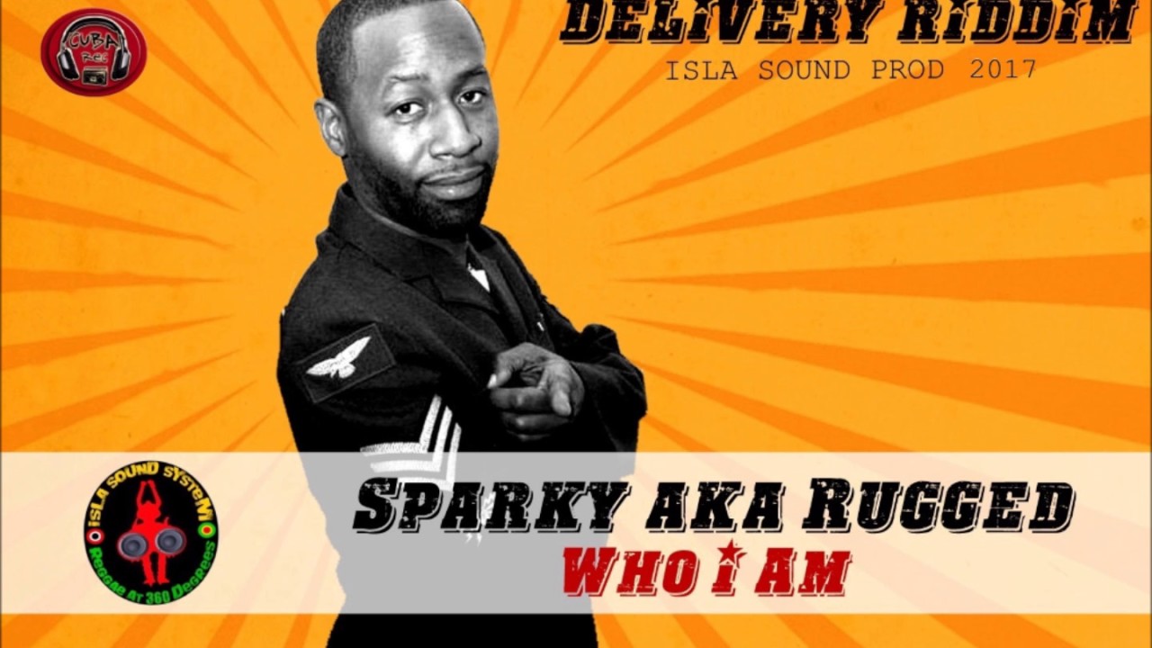 Sparky aka Rugged - Who I am (DeliveryRiddim Prod 2017) - YouTube