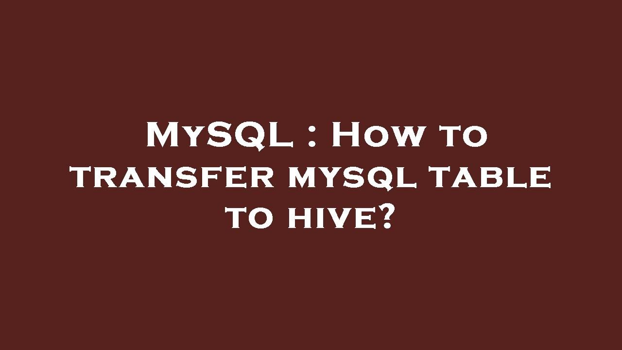 MySQL : How to transfer mysql table to hive? - YouTube