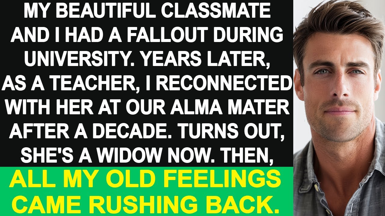 My beautiful classmate and I had a fallout during university. I ...