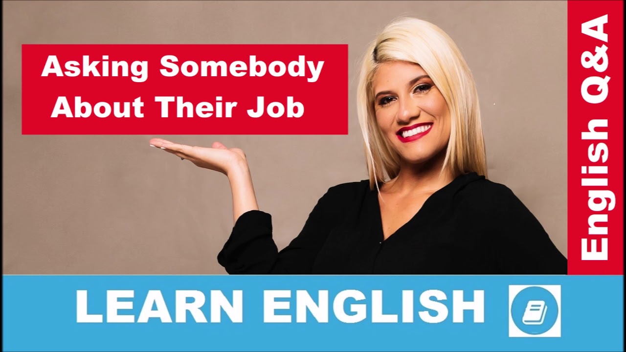 Asking Somebody About Their Job English Language Questions And Answers asking-somebody-about-their-job-english-language-questions-and-answers