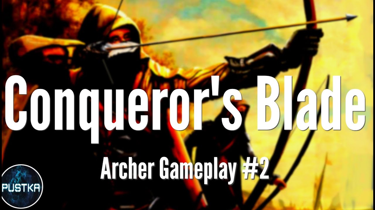 Conqueror's Blade: Bow Archer Class Siege Gameplay (No Commentary) #2 ...