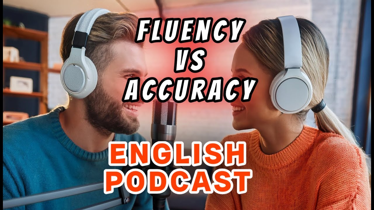 Fluency vs Accuracy: What is More Important? | Powerful English Podcast - YouTube