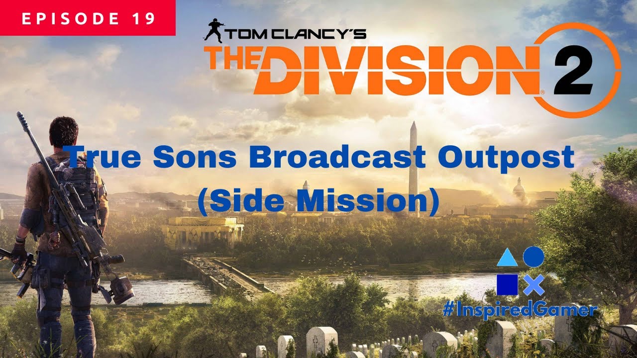 The Division 2 Walkthrough - EP19 Side Mission True Sons Broadcast ...