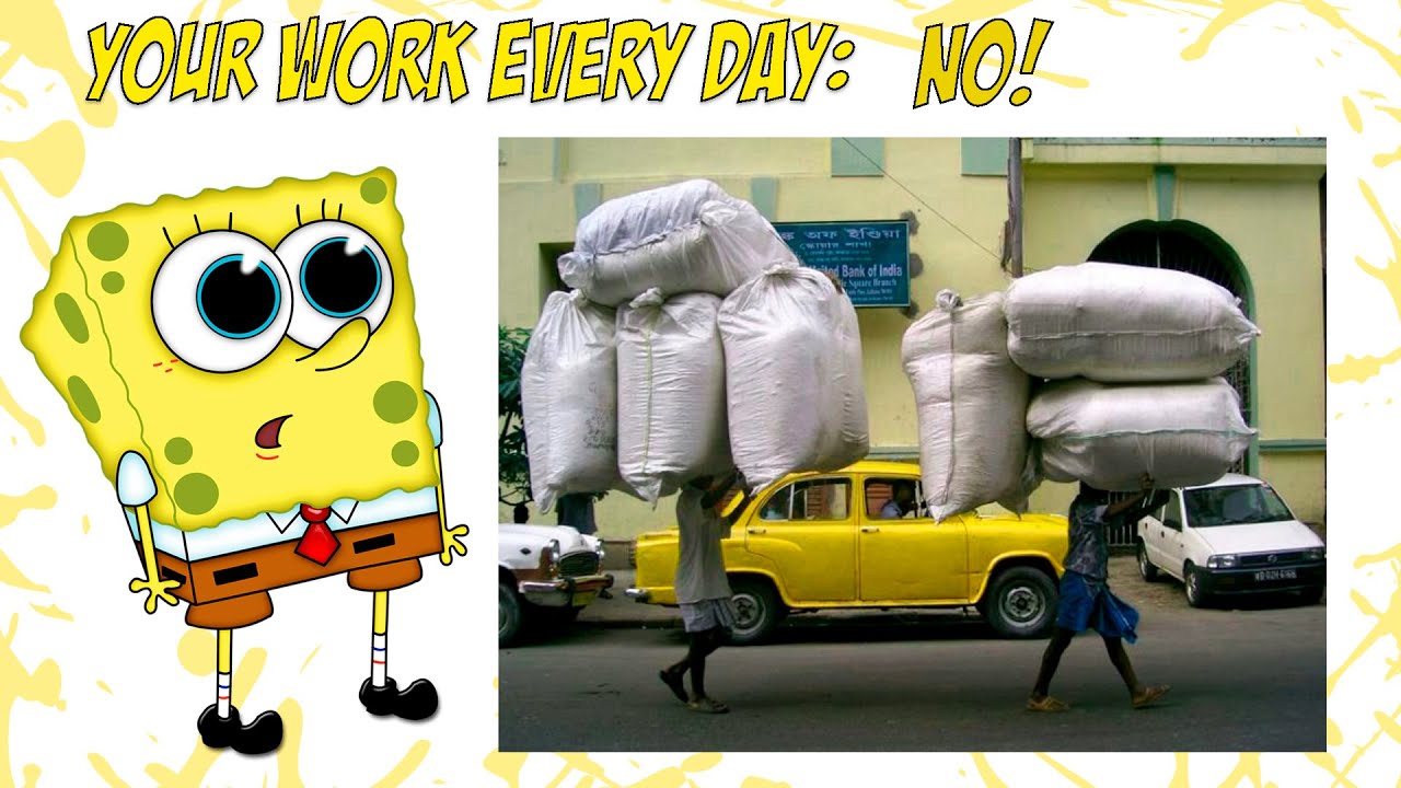 YOUR WORK EVERY DAY Mr.SpongeBob - YouTube