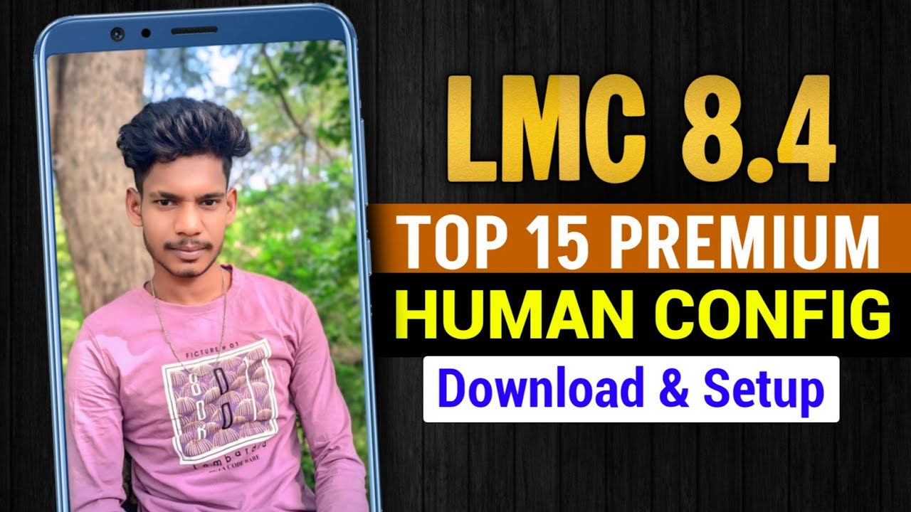 🔥📸 LMC 8.4 TOP 15 HUMAN CONFIG FILE | Selfie Config File | Lmc Camera ...