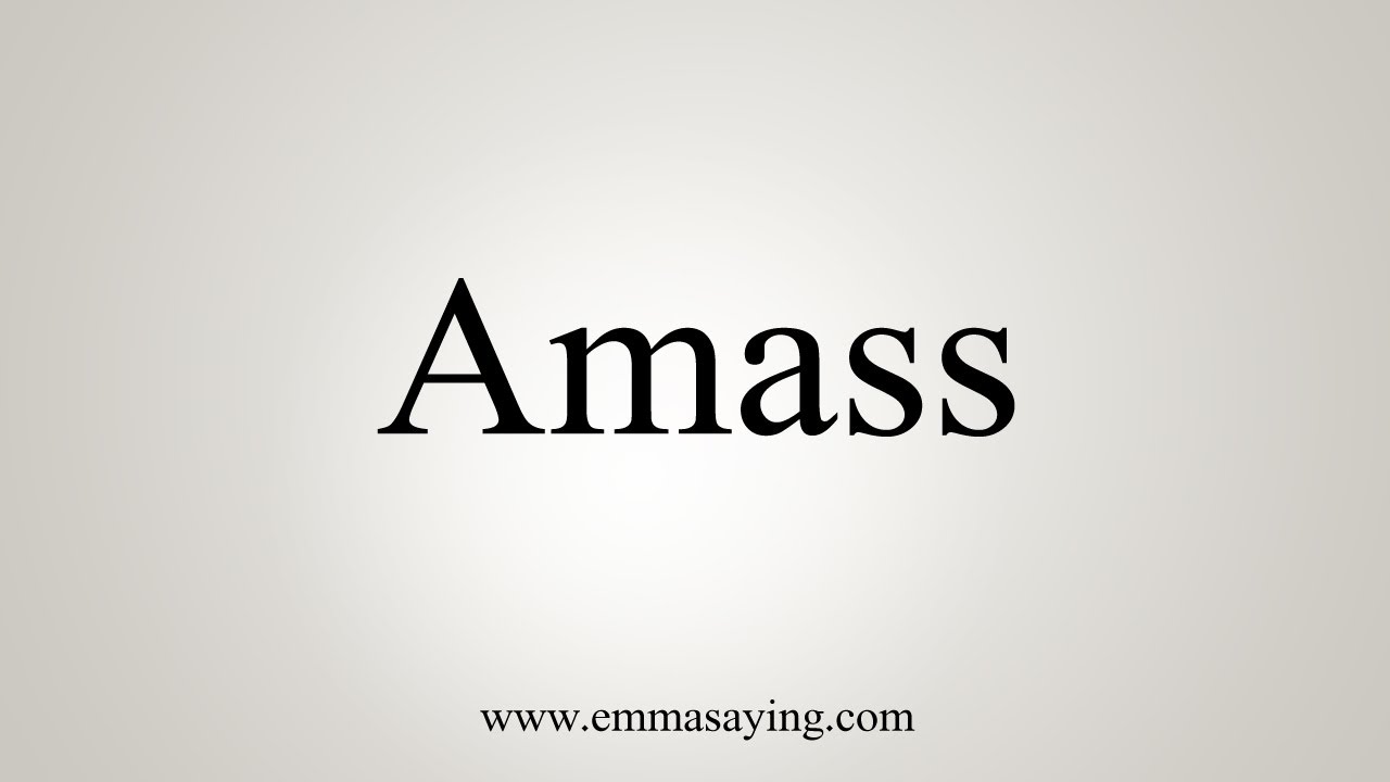 How To Say Amass - YouTube