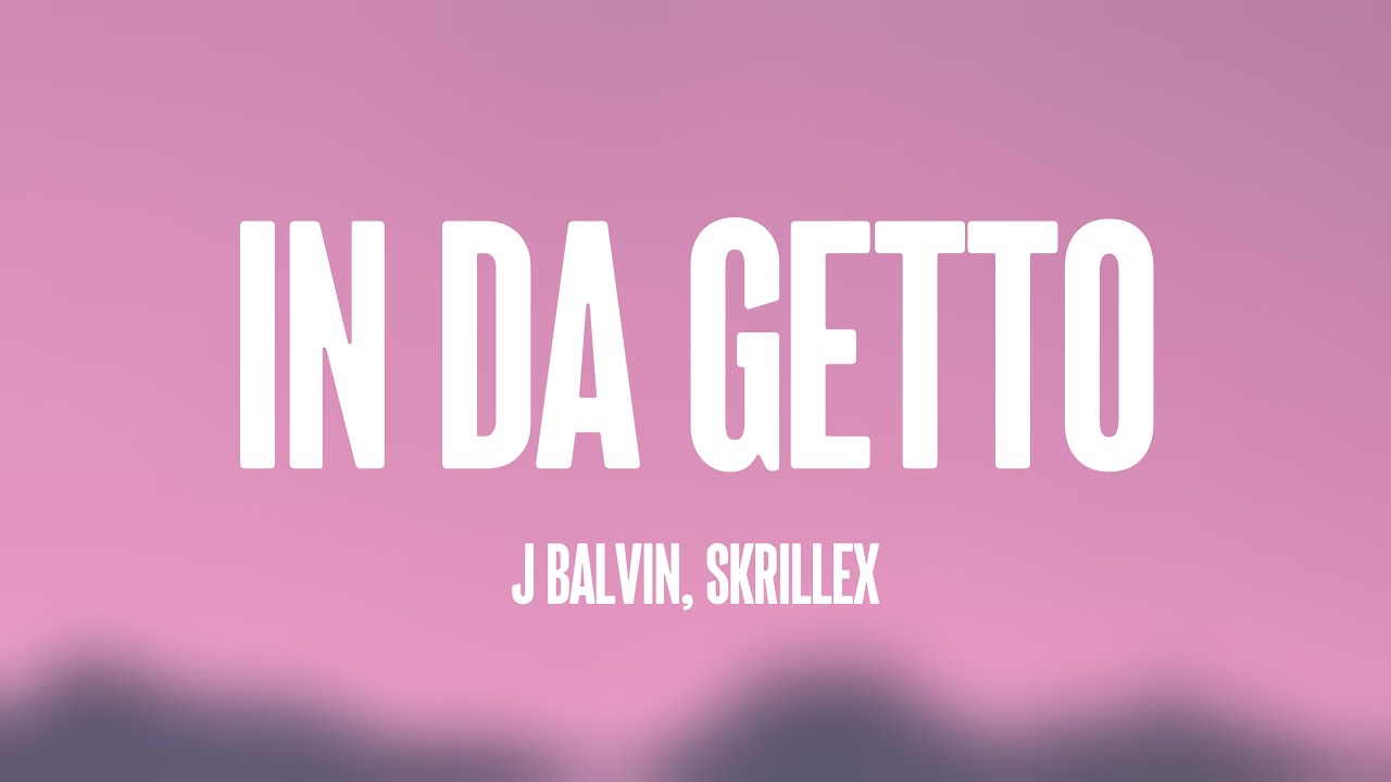 In Da Getto - J Balvin, Skrillex [Lyrics Video] ☄ - YouTube