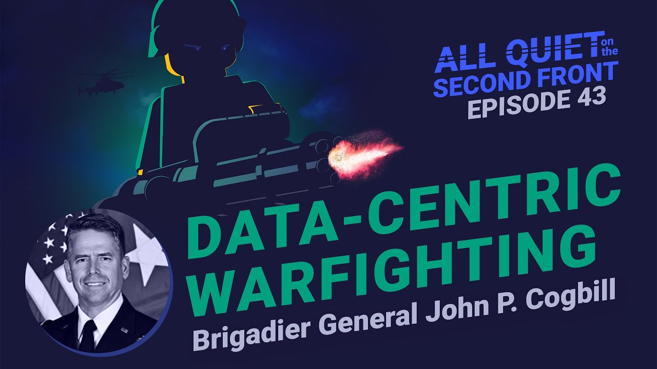 43. Data-Centric Warfighting with Brigadier General John P. Cogbill ...