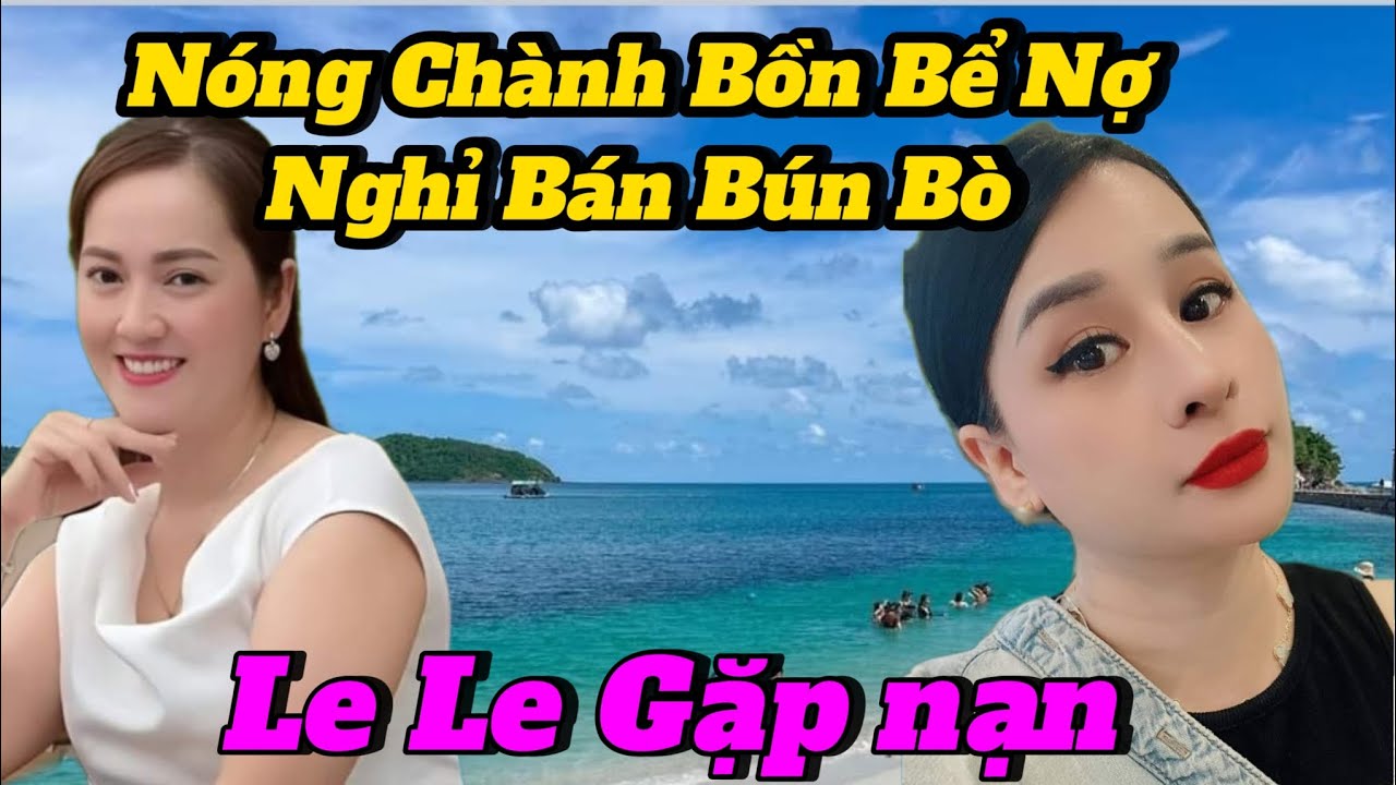 Chành Bồn Bể Nợ nghỉ Bán Bún Bò _ Hồng Loan Loan nini - YouTube