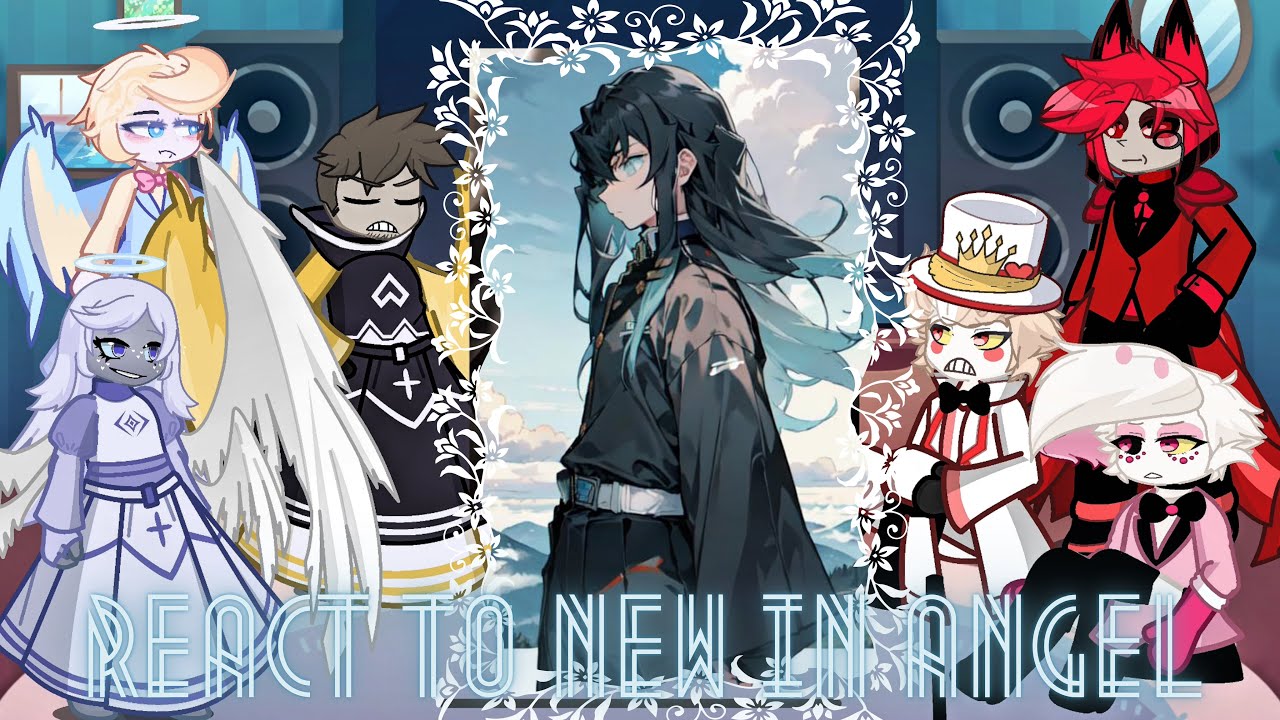 Hazbin Hotel Angels react to muichiro tokito |Lucifer | Charlie | Gacha ...