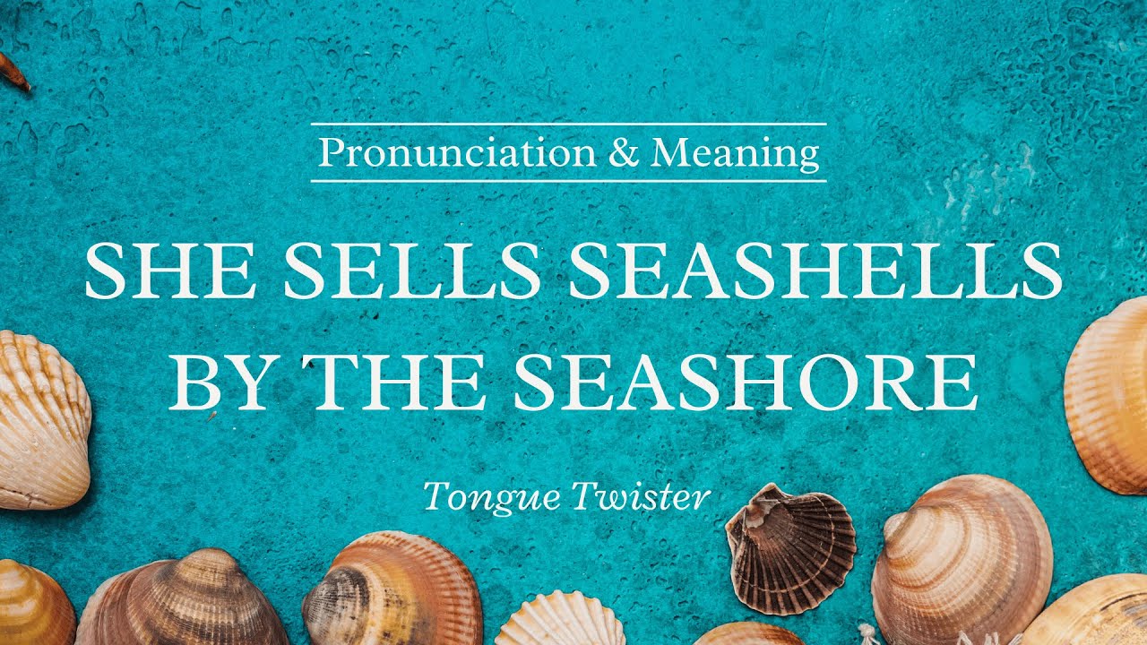How to Pronounce: She Sells Shells By The Seashore | Tongue Twister ...