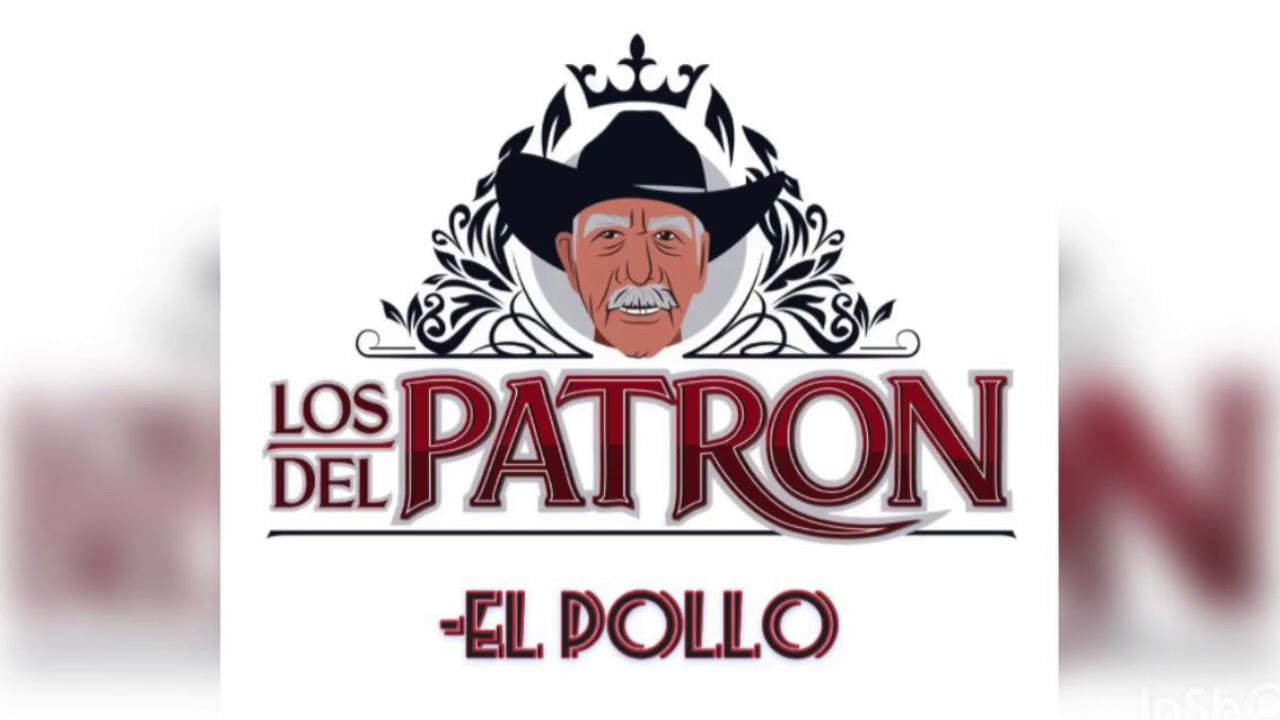 LOS DEL PATRON - EL POLLO - YouTube