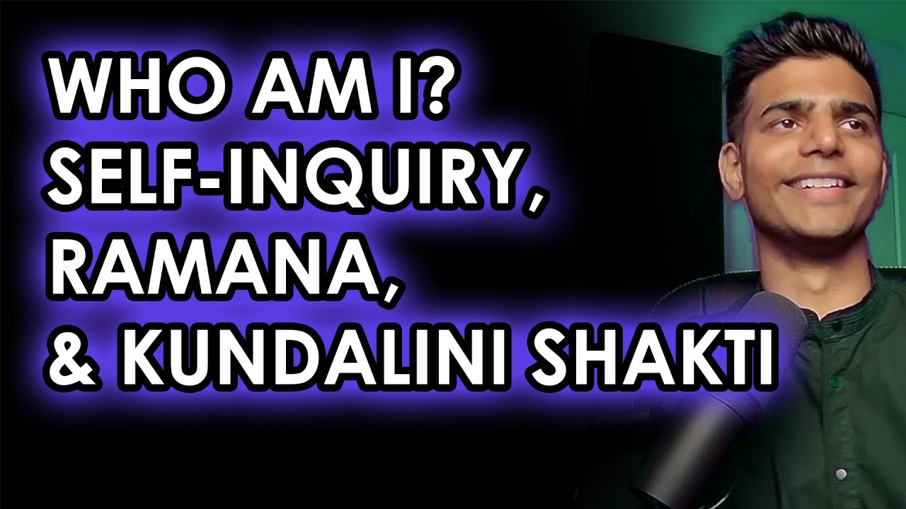 Self-Inquiry, Who Am I?, Ramana Maharshi, & Kundalini Shakti Awakening ...