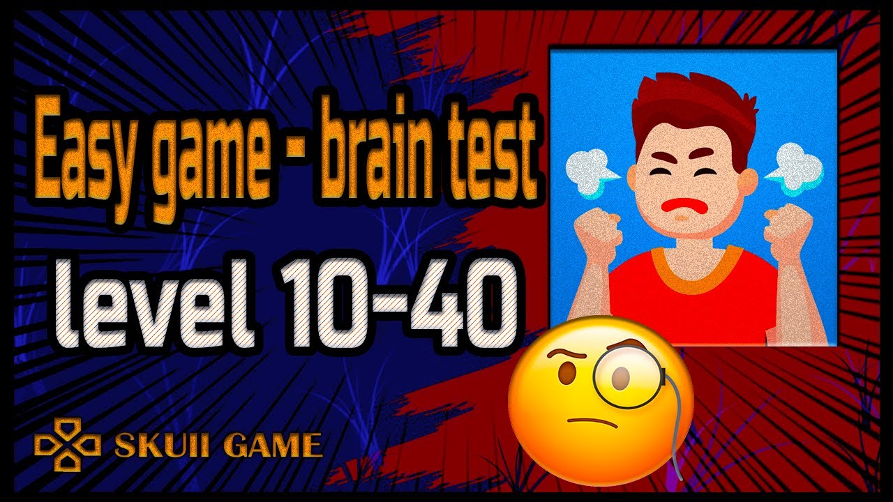 Easy Game - Brain Test Level 10-40 Walkthrough: Tips and Solutions for ...