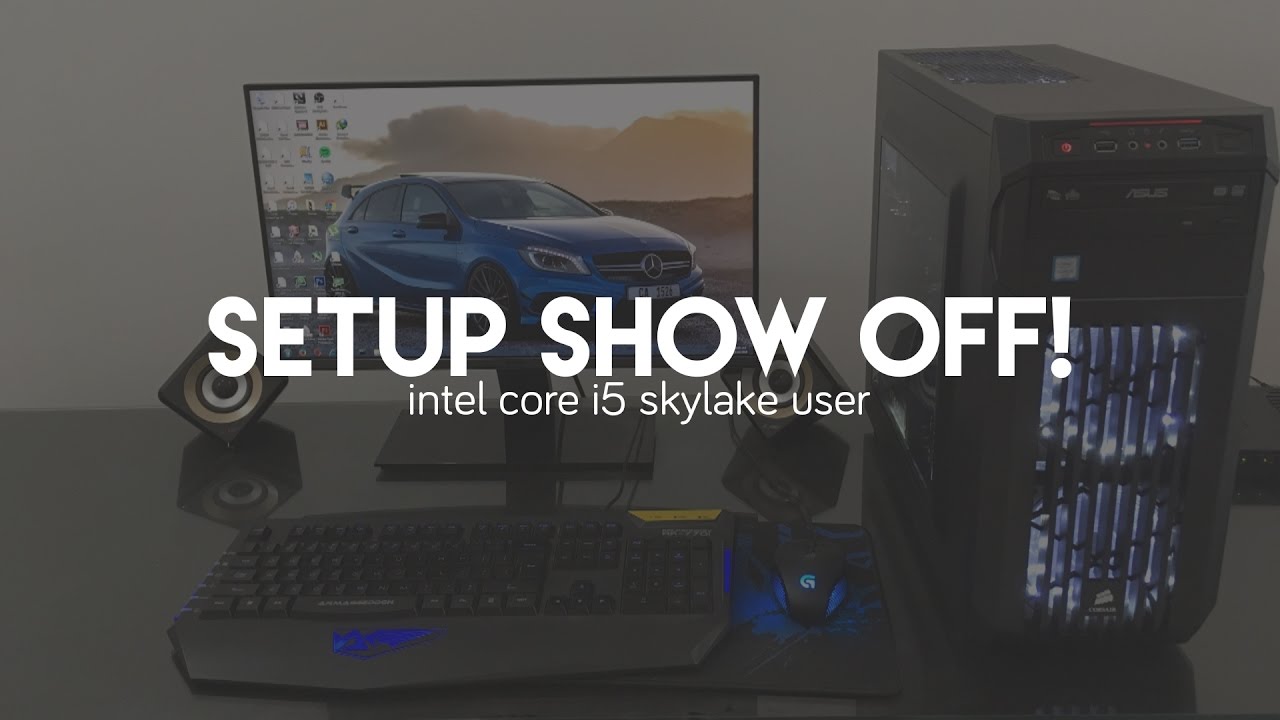 Setup Show OFF Season 1 : Episode 2 ( Core i5 Skylake User ) - YouTube