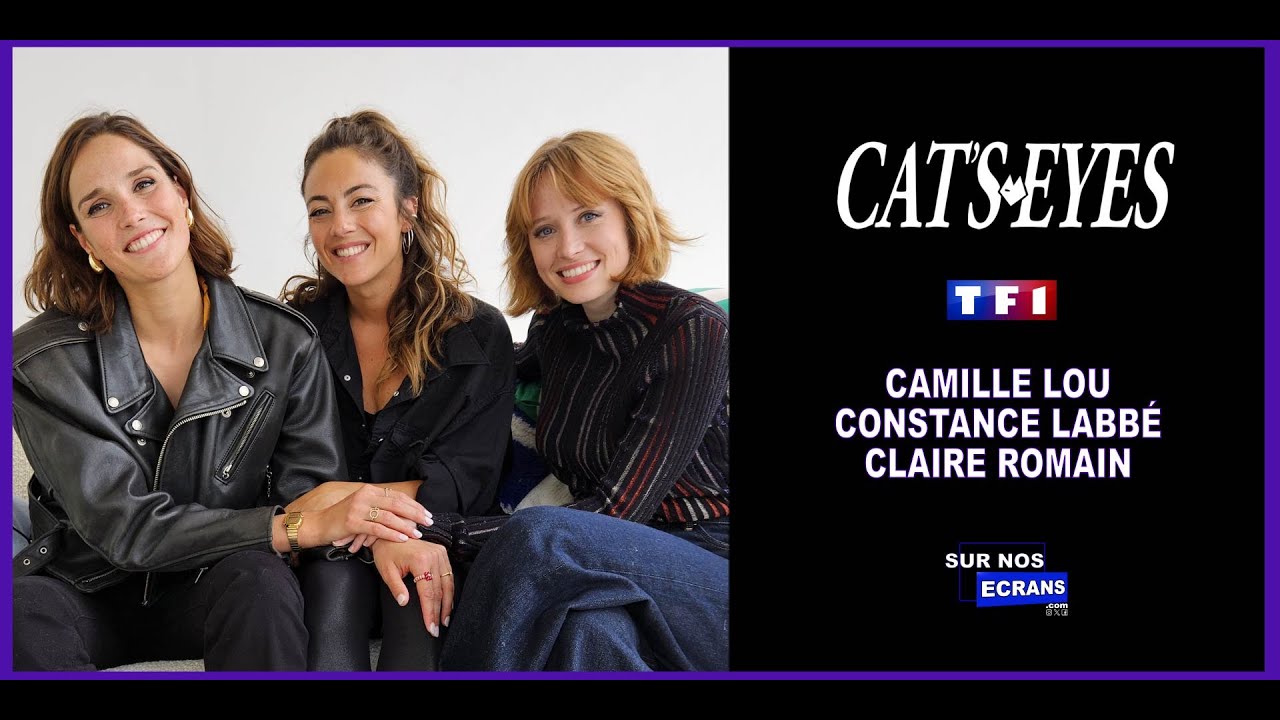 [Interview] Camille Lou, Constance Labbé & Claire Romain - Cat's Eyes ...