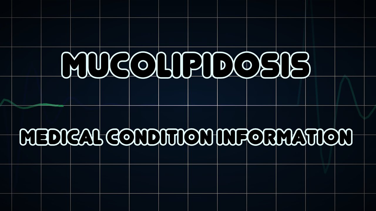 Mucolipidosis (Medical Condition) - YouTube