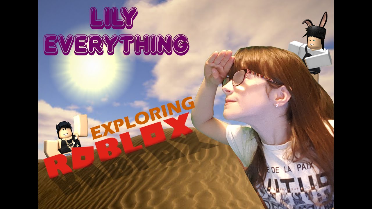 Lily Everything Exploring Roblox - YouTube