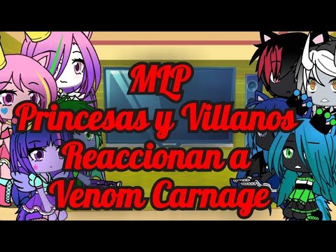 MLP Princesas y Villanos Reaccionan a Venom Carnage y a sus Tik Toks ️ ...