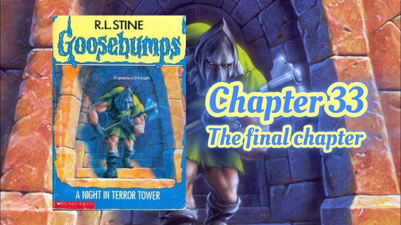 Goosebumps Reads: "A Night in Terror Tower," Chapter 33--Thr Final ...