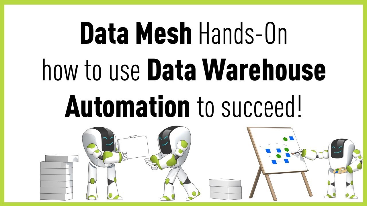 Data Mesh Hands On - how to use Data Warehouse Automation to succeed ...