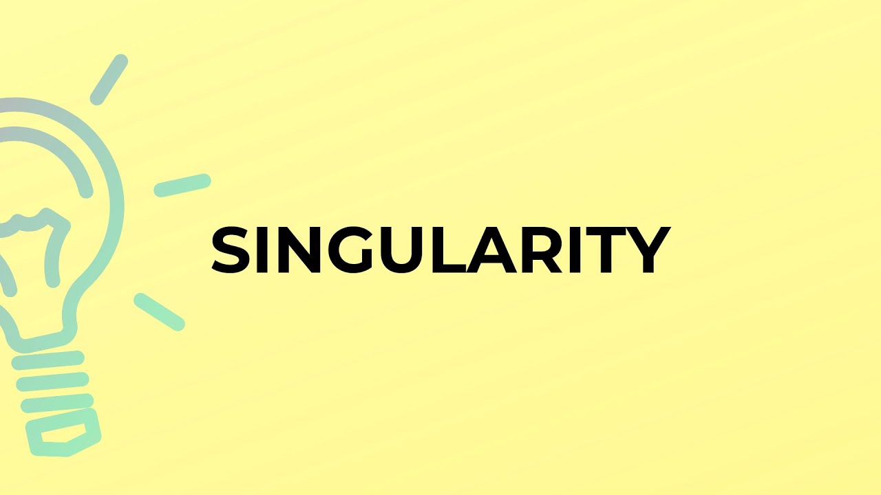 What is the meaning of the word SINGULARITY? - YouTube